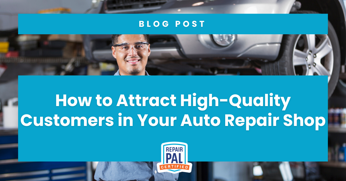 How to Attract High-Quality Customers To Your Auto Repair Shop
