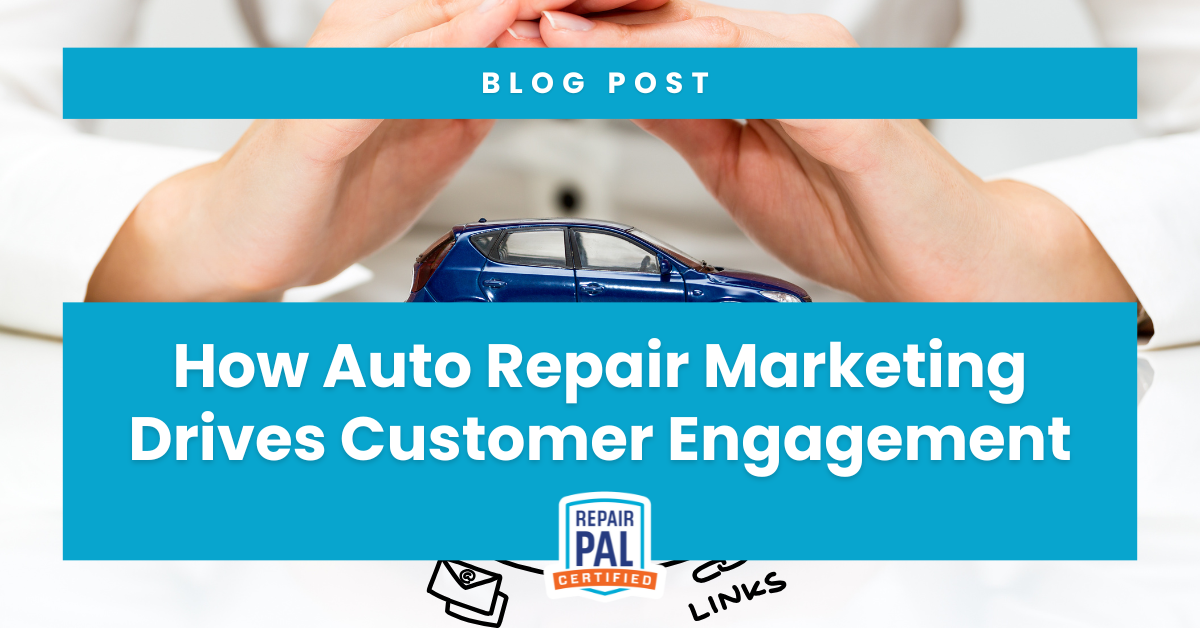 How Auto Repair Marketing Drives Customer Engagement